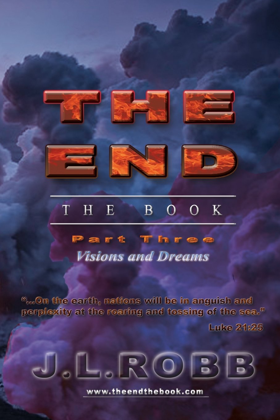 The End: The Book: Part Three: Visions and Dreams – JL ROBB